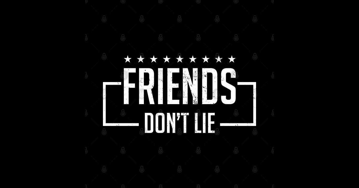 Friend's don't lie - Funny Humor - T-Shirt | TeePublic