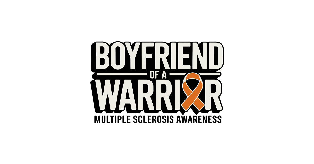 Boyfriend of a Warrior MS Multiple Sclerosis Awareness - Boyfriend Of A ...
