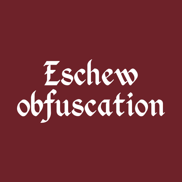 Eschew Obfuscation - Sarcasm - T-Shirt | TeePublic
