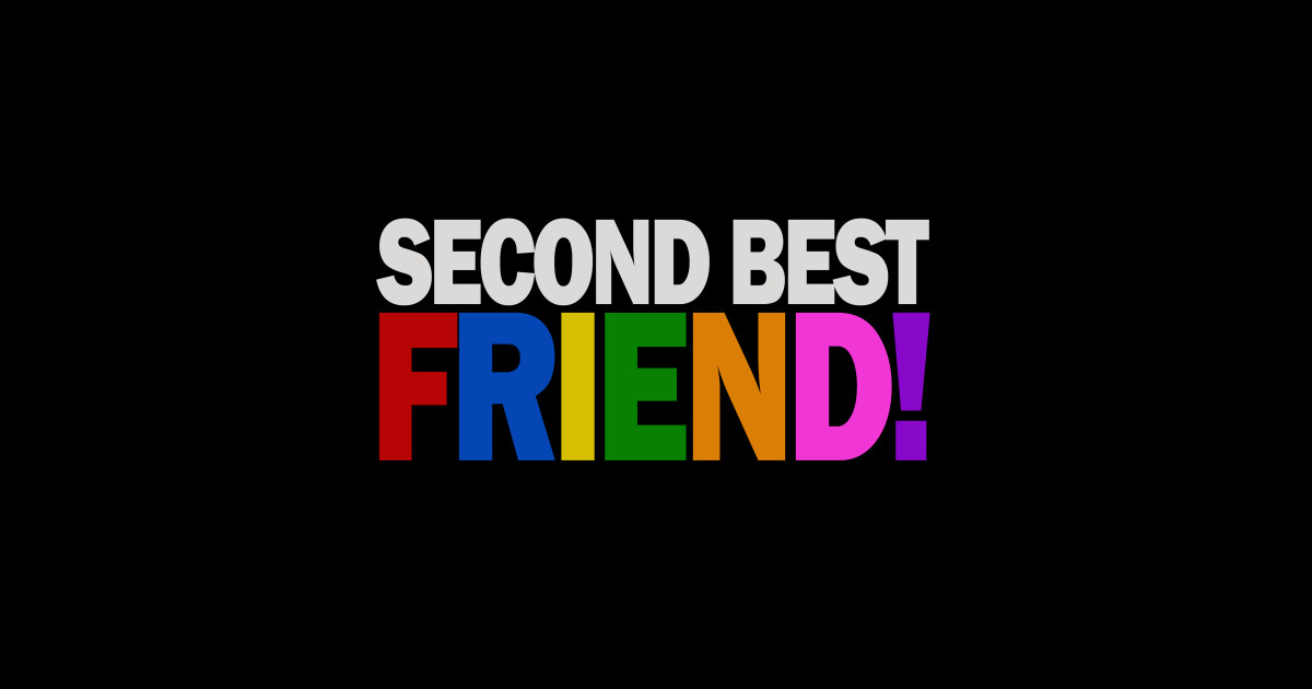 Second Best Friend - Second Best Friend - Sticker | TeePublic
