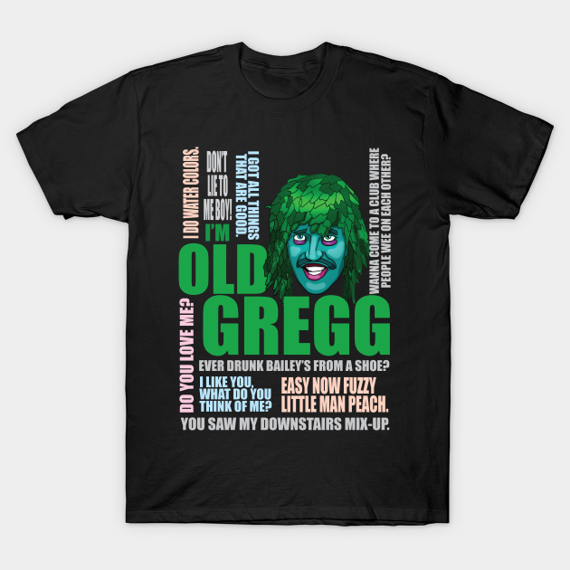 I'm Old Gregg - Old Gregg - T-Shirt | TeePublic