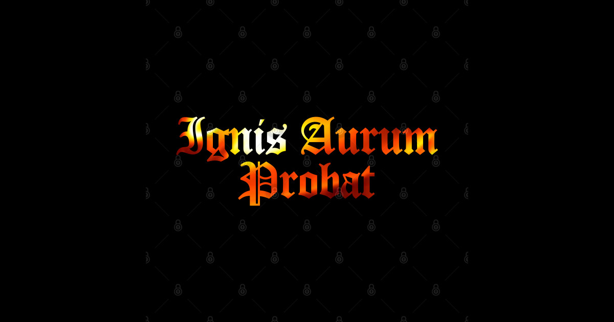 Ignis Aurum Probat - Fire Tests Gold - Badass Latin Phrase - Sticker ...