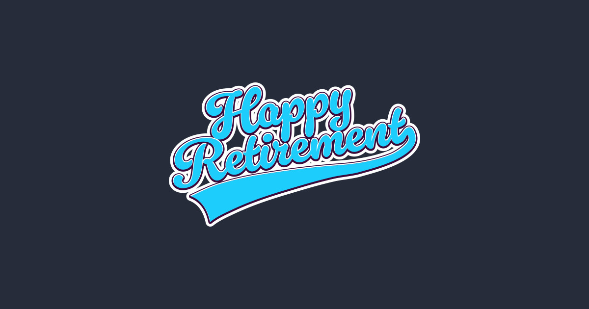 Happy Retirement Blue - Happy Retirement Blue - T-Shirt | TeePublic