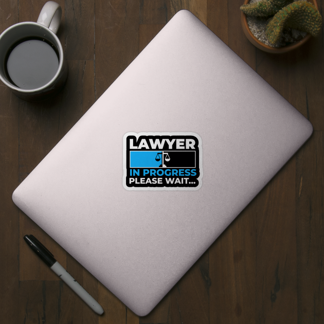 LAWYER IN PROGRESS PLEASE WAIT... - Lawyer - Sticker | TeePublic
