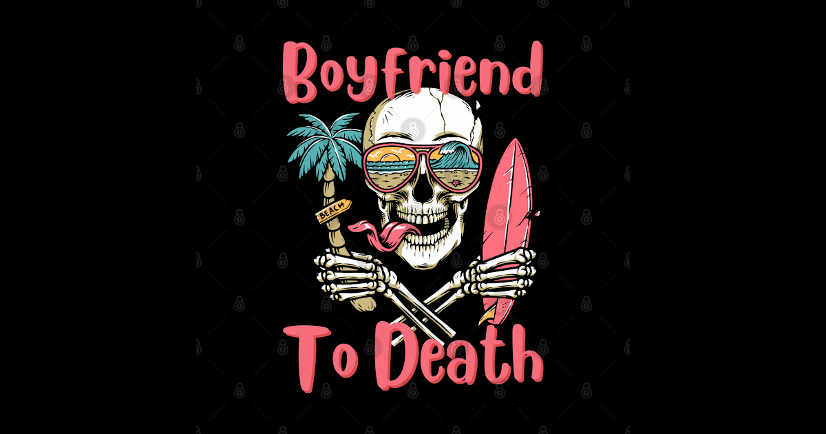 boyfriend to death - Boyfriend Gift Ideas - Sticker | TeePublic