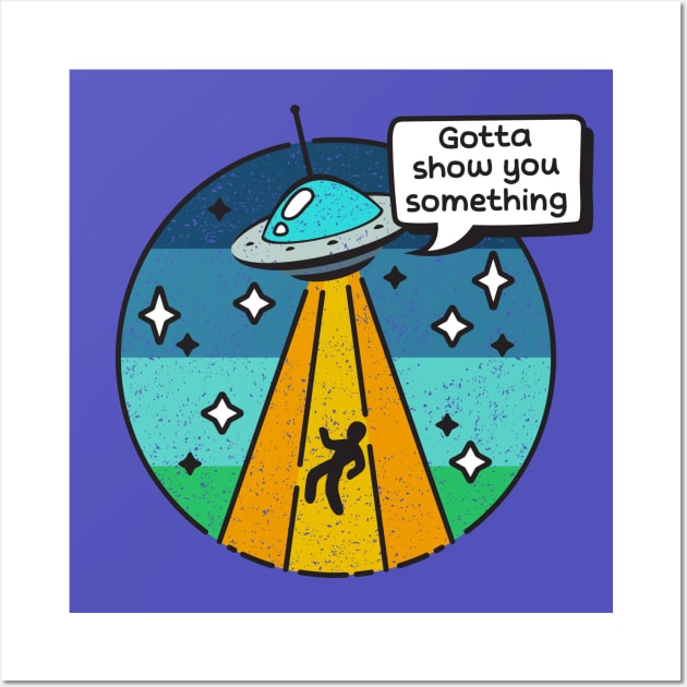 Color Alien Abduction Funny Cartoon Sci Fi Gotta Show You Something ...