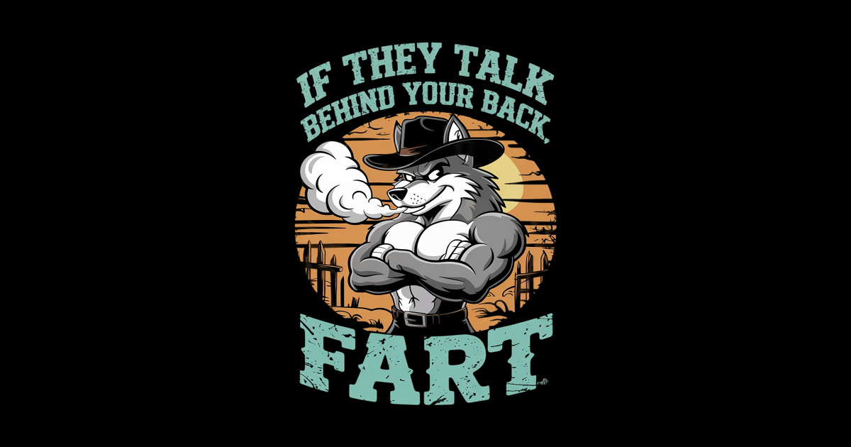 Alpha Wolf Fart Meme If They Talk Behind Your Back - Alpha Wolf Fart ...