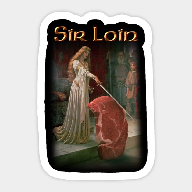 Sir Loin Steak Meme - Sir Loin Steak - Sticker | TeePublic