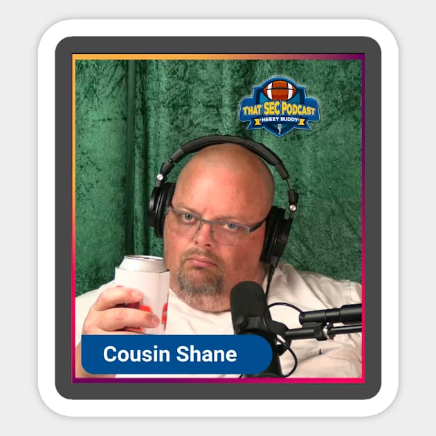 Cousin Shane Cheers - College Football - Sticker | TeePublic