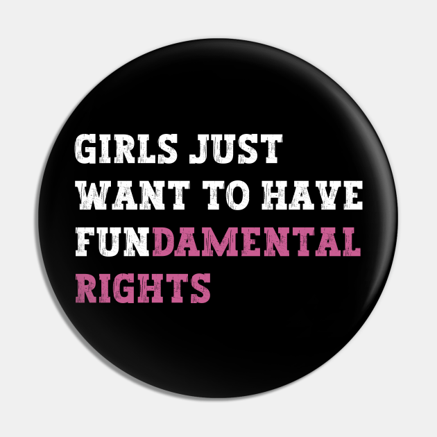 Girls Just Wanna Have Fundamental Rights Girls Just Wanna Have