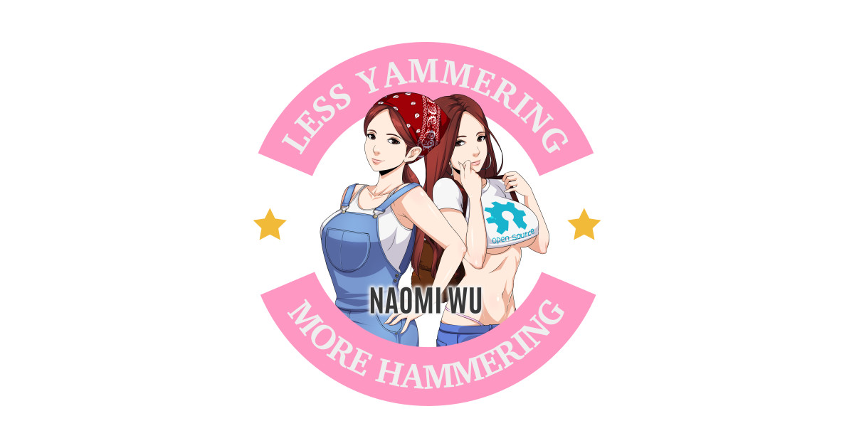 Naomi Wu/SexyCyborg Logo- Less Yammering, More Hammering - Naomi Wu - T ...