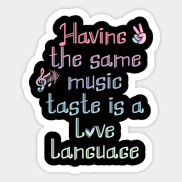 Having The Same Music Taste Is A Love Language - Music - Sticker ...