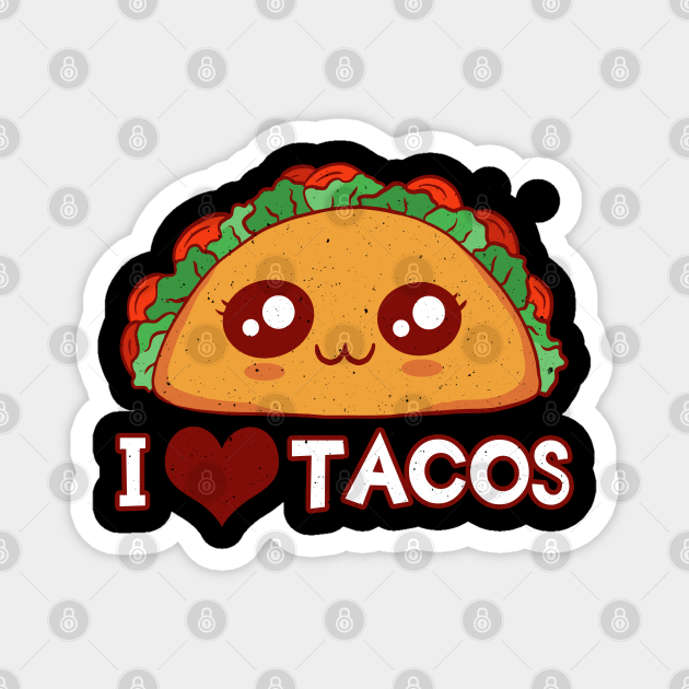 Love Tacos Cute Kawaii Face Anime Taco Taco Magnet Teepublic