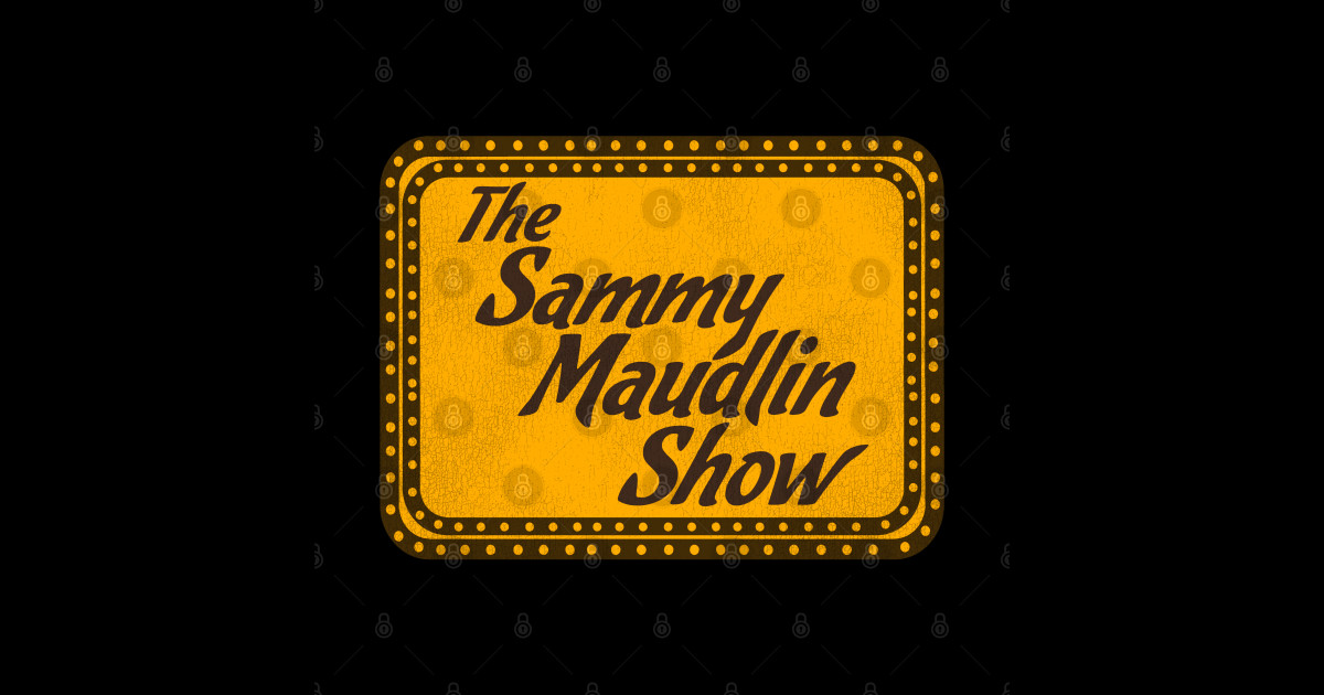 The Sammy Maudlin Show - Comedy - T-Shirt | TeePublic