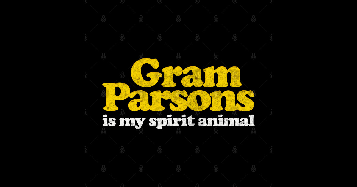 Gram Parsons Is My Spirit Animal / Retro Faded Style - Gram Parsons ...
