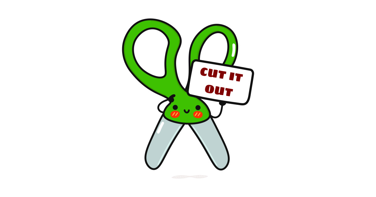 Cut It Out - Cute Scissor Pun - Pun - T-Shirt | TeePublic