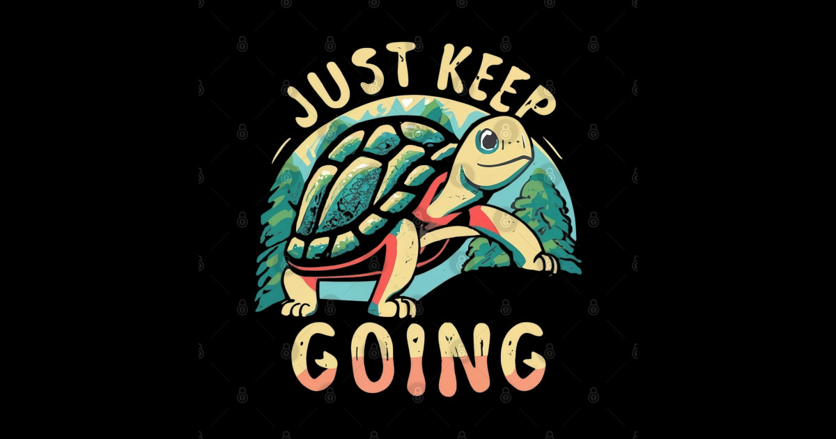 Just Keep Going - Turtles - Sticker | TeePublic