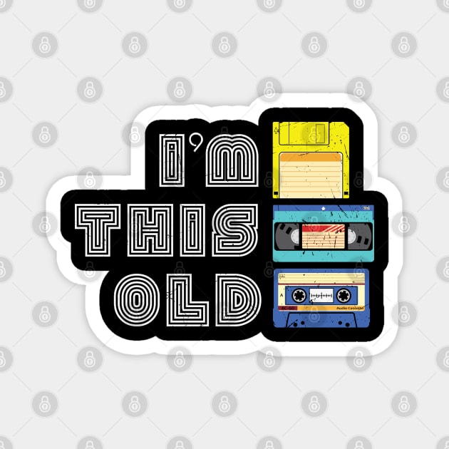 I'm This Old Funny VHS, Floppy Disk, Cassette Tape Old Timer Gift ...