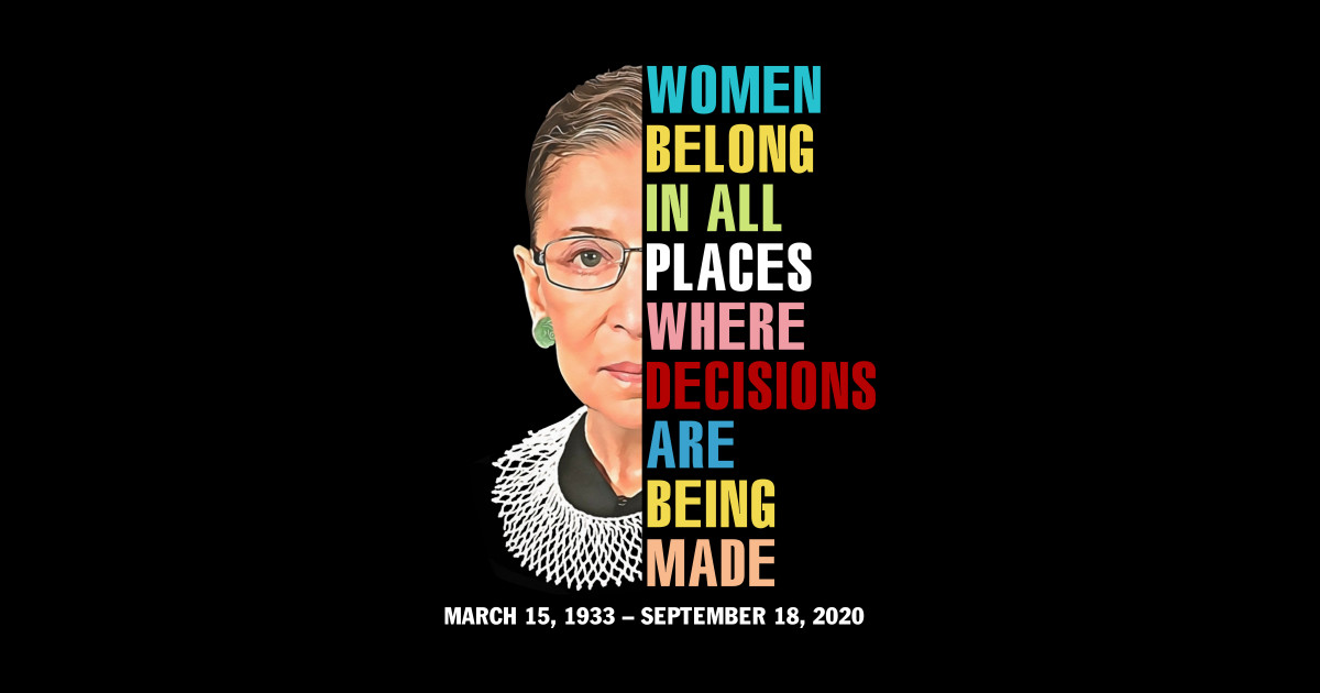 Women Belong In All Places Where Decisions Are Being Made Rbg Quotes ...