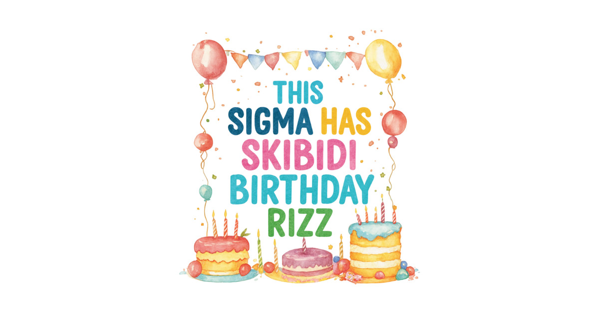 Sigma Skibidi Birthday Rizz Meme Art - Skibidi Birthday Meme - T-Shirt ...