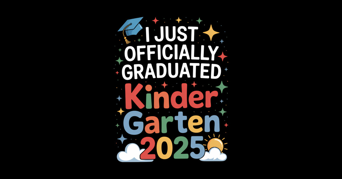 Kindergarten Graduation Officially Graduated Class of 2025 - Graduated ...