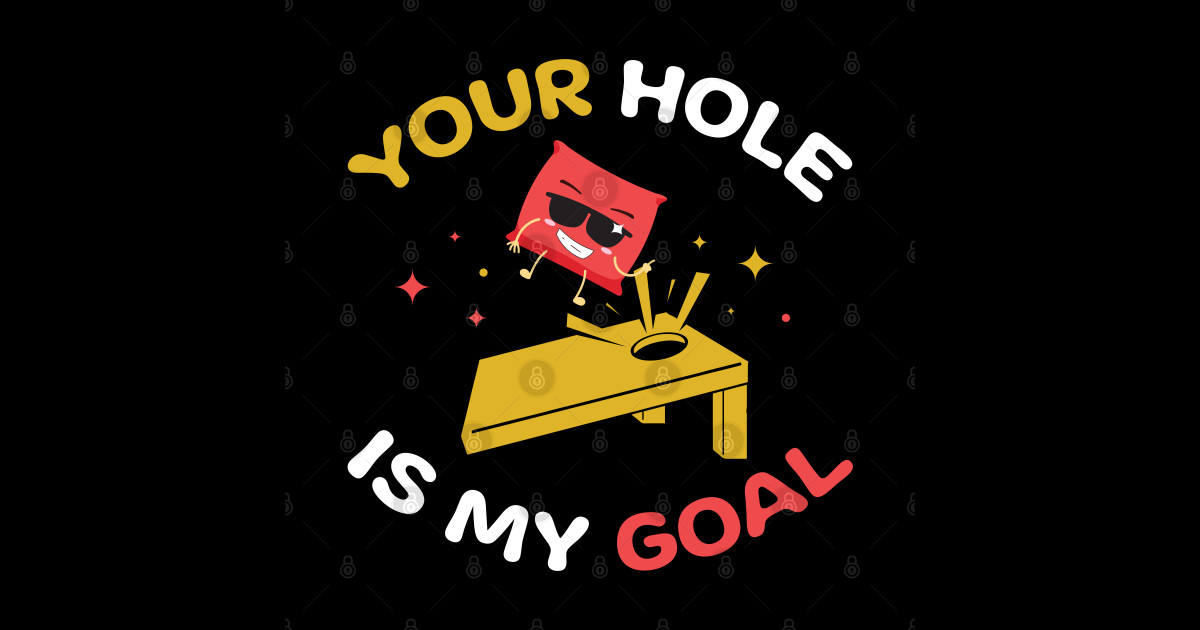 Your-Hole-Is-My-Goal - Your Hole Is My Goal - Sticker | TeePublic