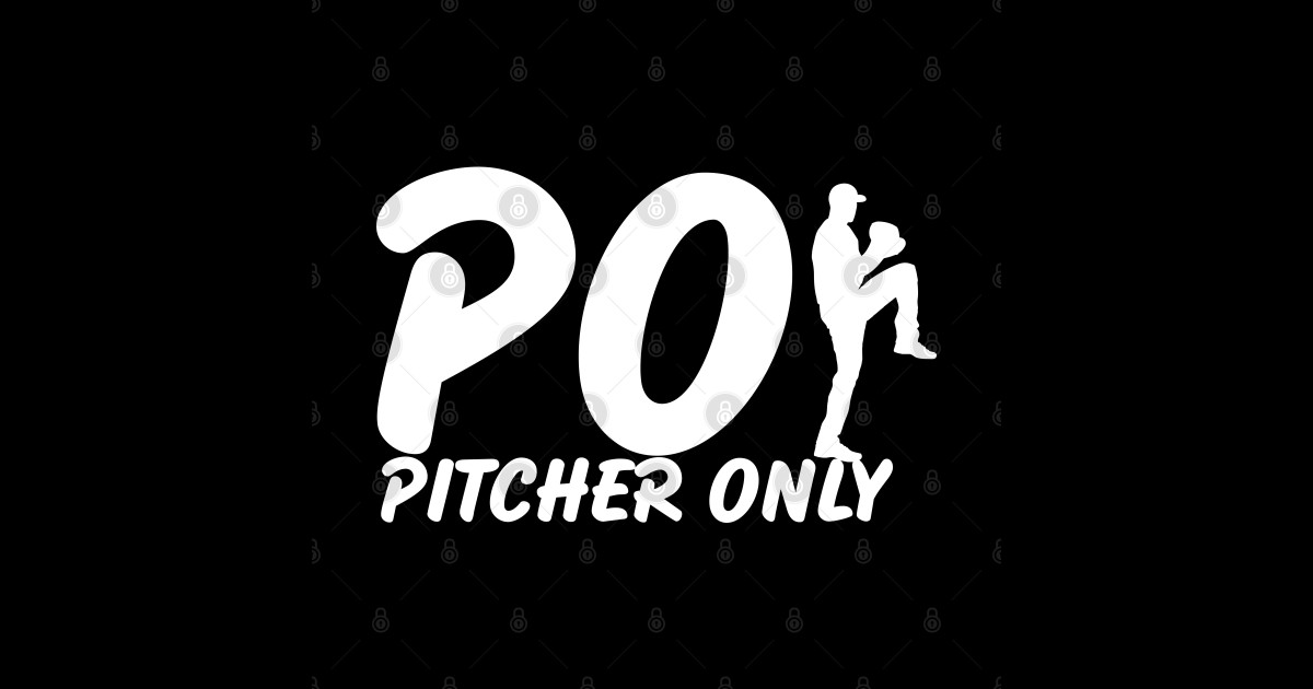Pitcher Only PO Funny Baseball Saying Pitching Baseball Player ...