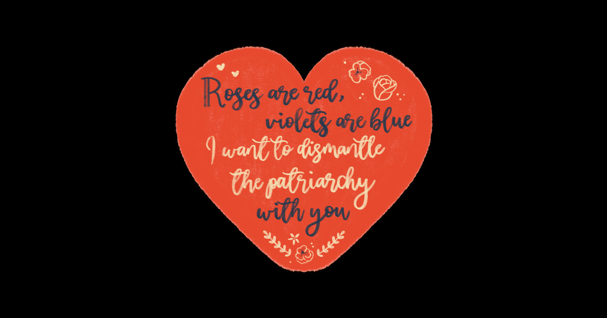 Dismantle The Patriarchy Valentine's Poem - Funny - Sticker | TeePublic