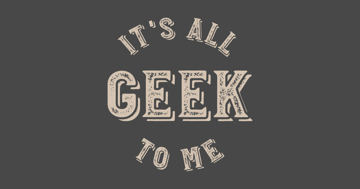 It's all Geek to Me - Trivia Pun - T-Shirt | TeePublic