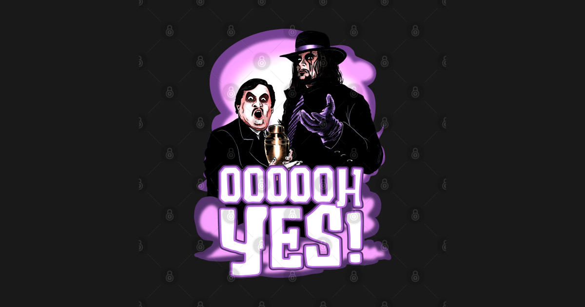 Oooooh YES! - Undertaker - T-Shirt | TeePublic