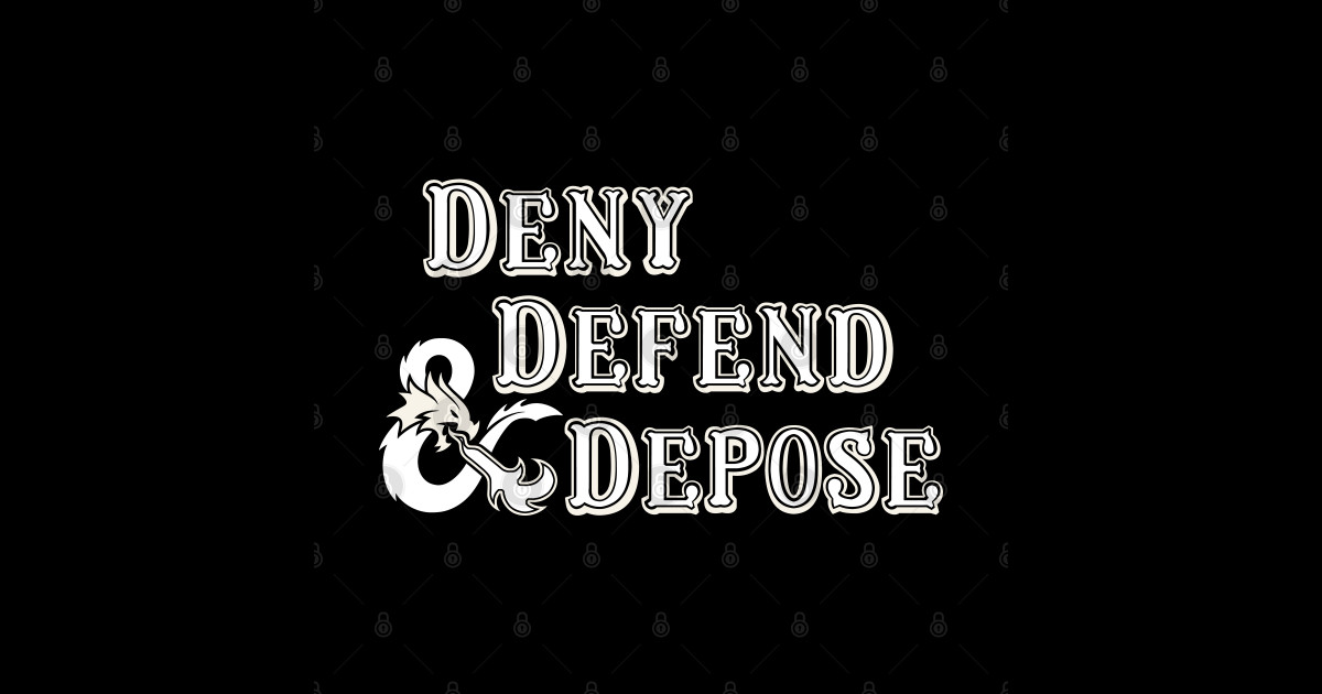 Deny Defend Depose -- DnD Aesthetic - Insurance - Posters and Art ...