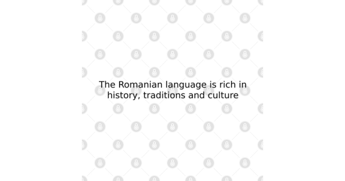 The Romanian language is rich in history, traditions and culture ...