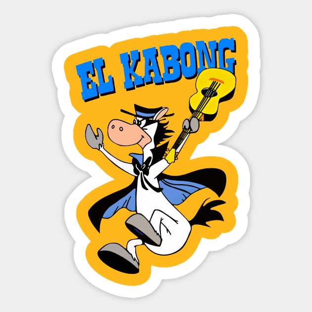 El Kabong Kobong - El Kabong - Sticker | TeePublic