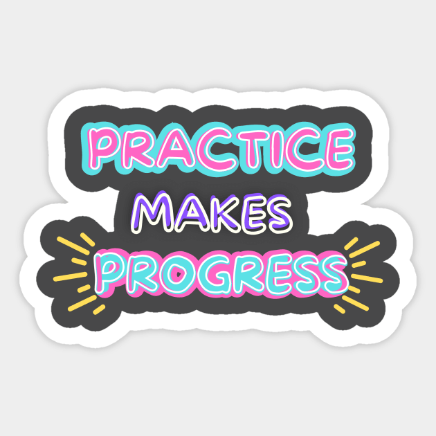 Practice makes progress - Art Teacher - Sticker | TeePublic