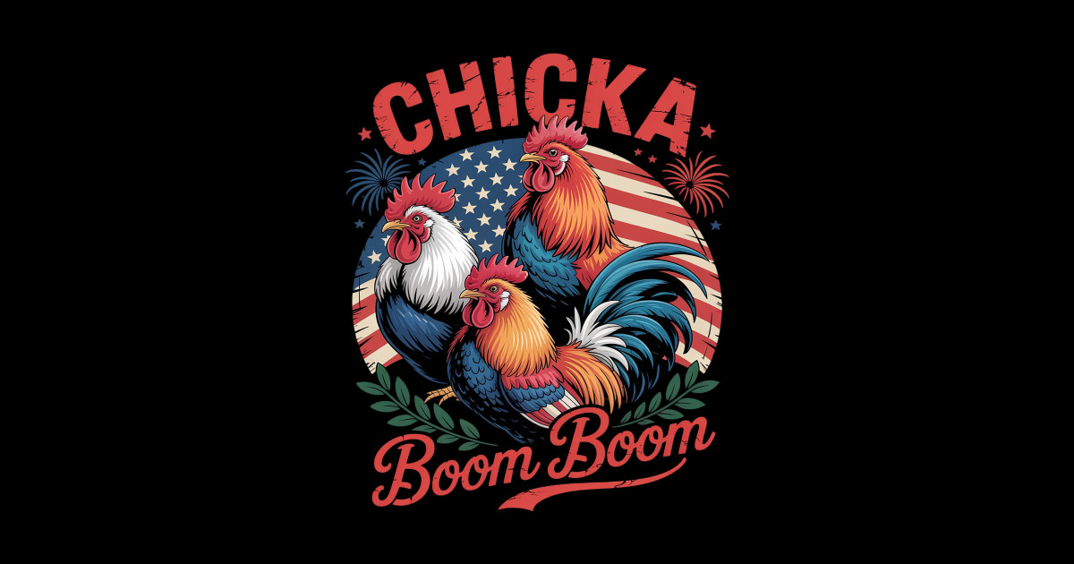 Chicka Boom Boom Cute Chicken Retro 4th of July America - Chicka Boom ...
