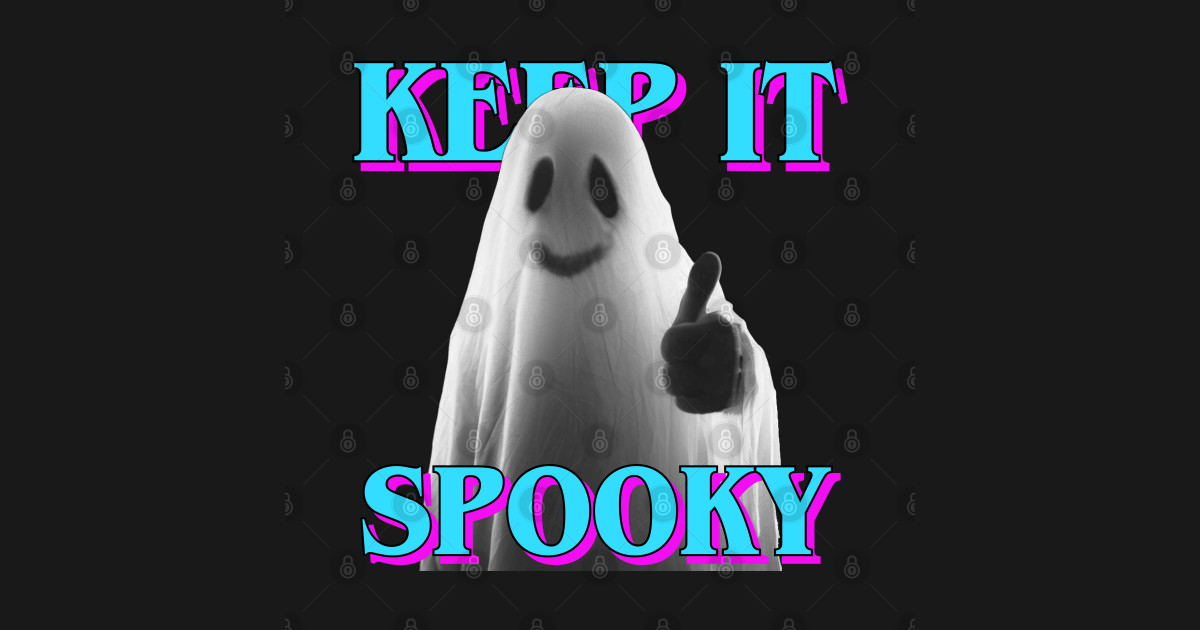 Ghost Wants You To Keep It Spooky - Halloween - T-Shirt | TeePublic
