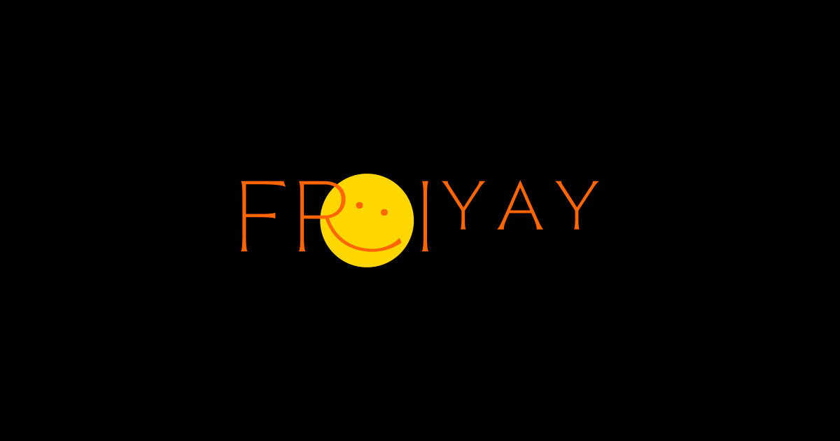 Friyay - Friday - Sticker | TeePublic