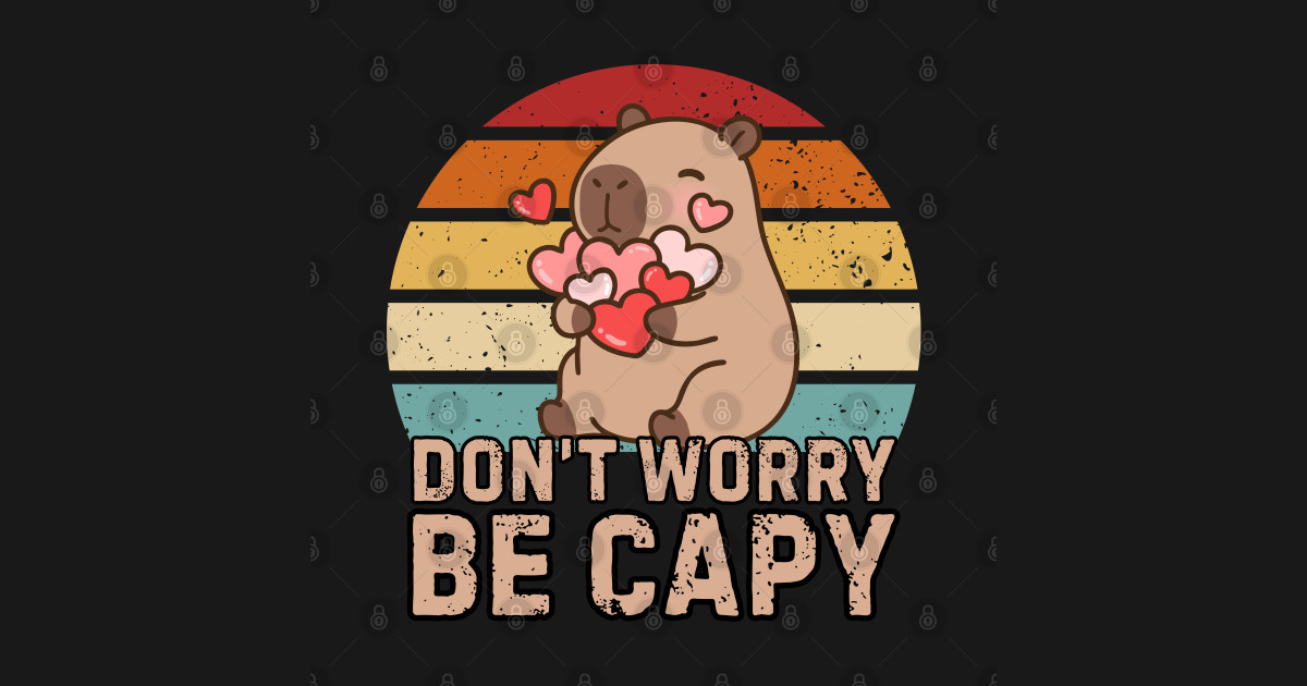 Don't Worry Be Capy - Dont Worry Be Capy - T-Shirt | TeePublic