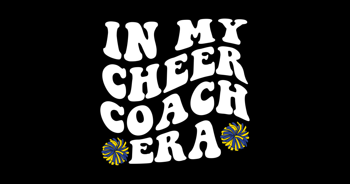 In My Cheer Coach Era - In My Cheer Coach Era - Posters and Art Prints ...