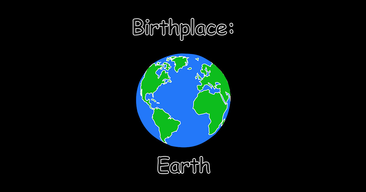 Birthplace: Earth - Birthplace - Sticker | TeePublic