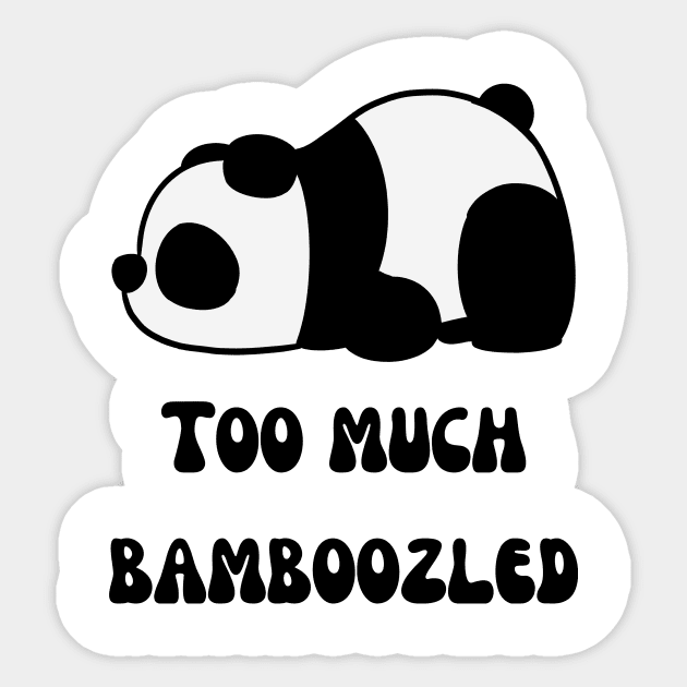 Too Much Bamboozled | Funny Panda Quote Design - Funny Panda Quote ...