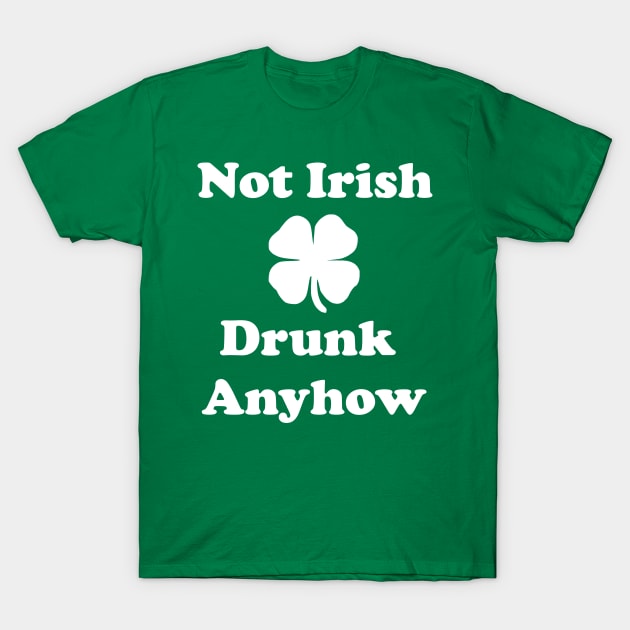 Not Irish - St Patricks Day - T-Shirt | TeePublic