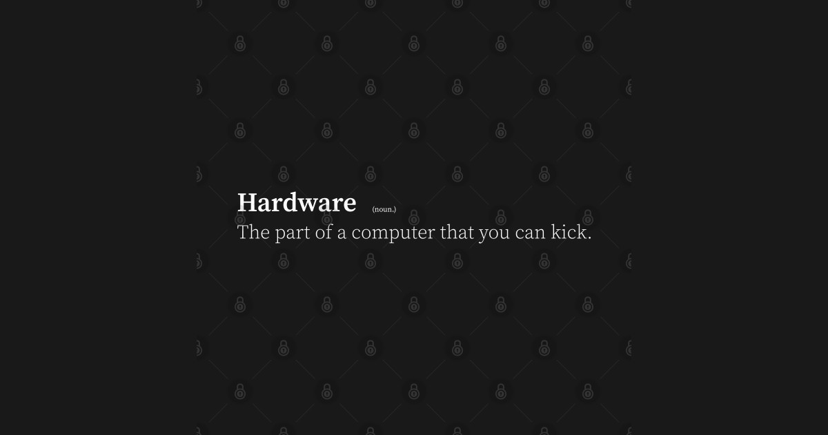 hardware programmer funny definition - Hardware Funny Quote - T-Shirt ...