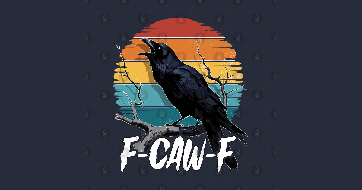 F Caw F Crow Retro Vintage - F Caw F - T-Shirt | TeePublic