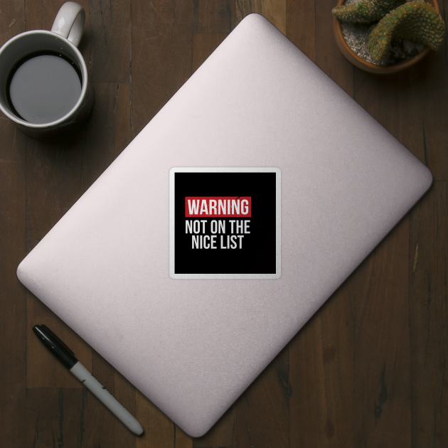 Warning Not On The Nice List - Christmas - Christmas - Sticker | TeePublic