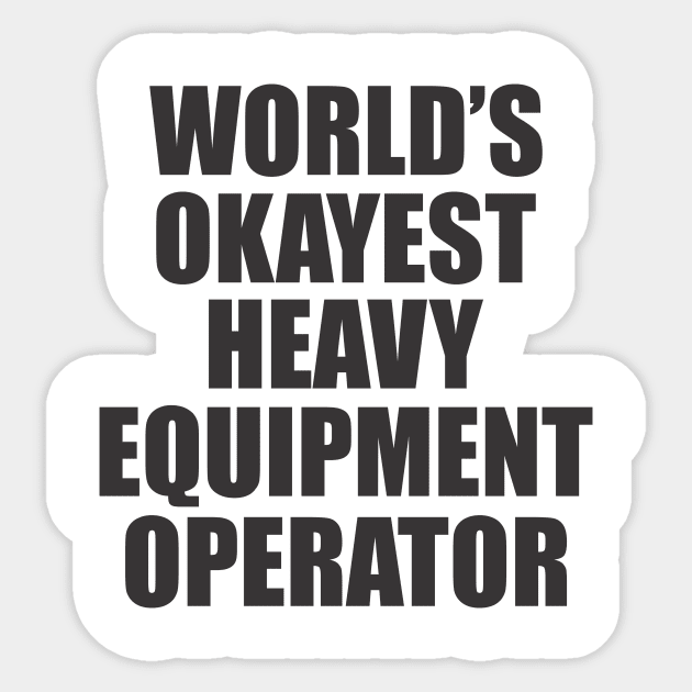 heavy equipment operator - Heavy Equipment Operator - Sticker | TeePublic
