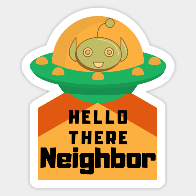 Hello there neighbor - Alien Invasion - Sticker | TeePublic