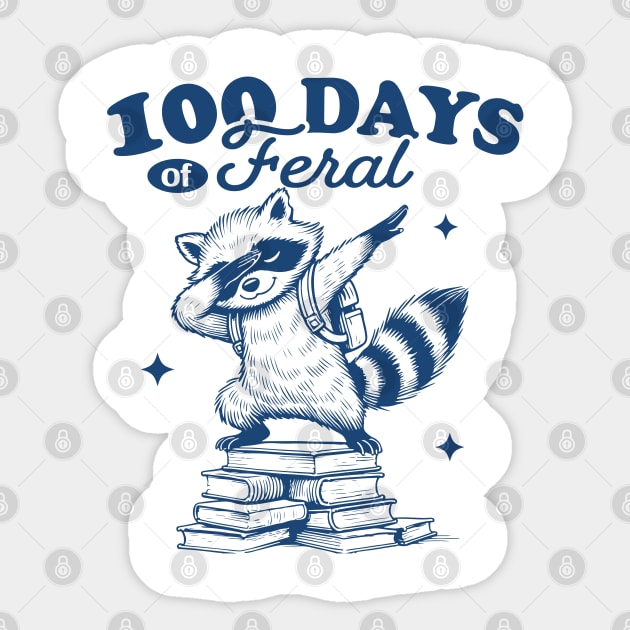 100 days of feral - 100 Days Of Feral - Sticker | TeePublic