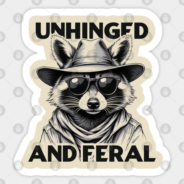 Unhinged-And-Feral - Unhinged And Feral - Sticker | TeePublic