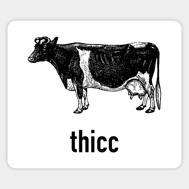 Thicc Cow - Thicc - Sticker | TeePublic
